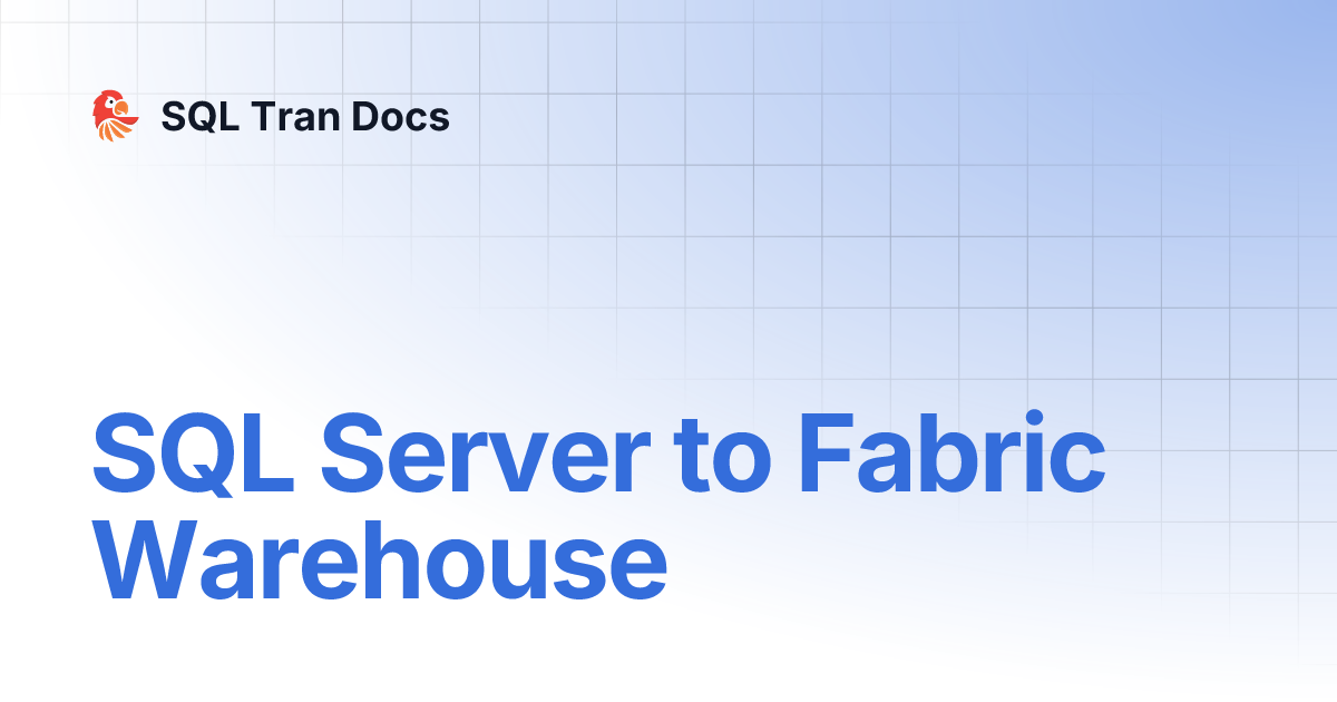 SQL Server to Fabric Warehouse | SQL Tran Docs