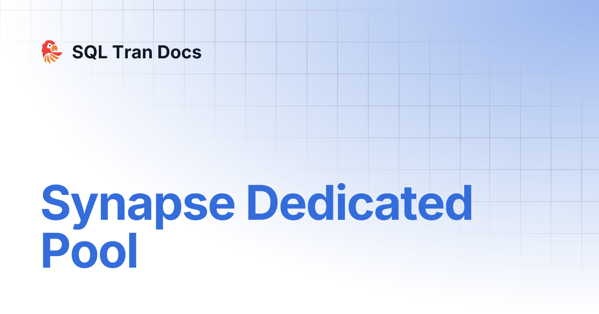 Synapse Dedicated Pool | SQL Tran Docs