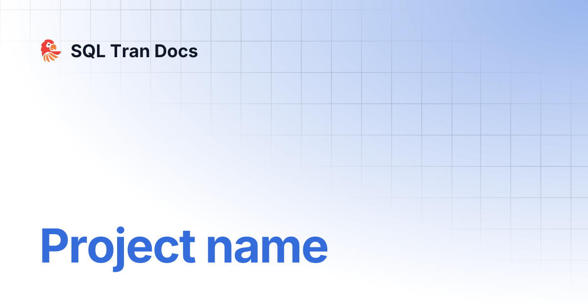 Project name | SQL Tran Docs