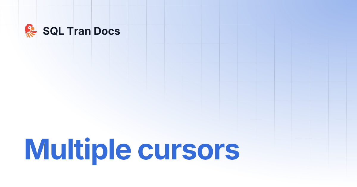 Multiple cursors | SQL Tran Docs