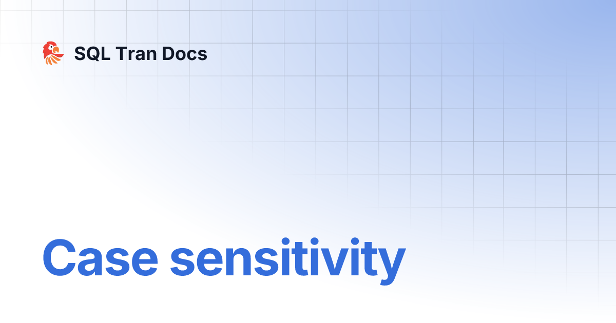 Case sensitivity | SQL Tran Docs