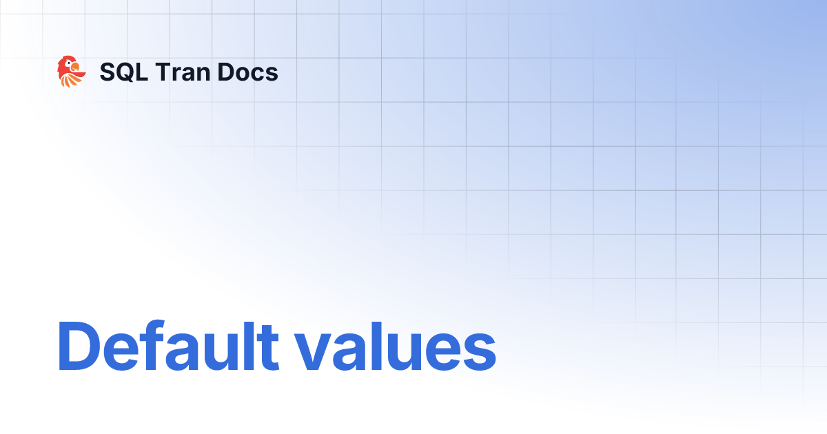 Default values | SQL Tran Docs