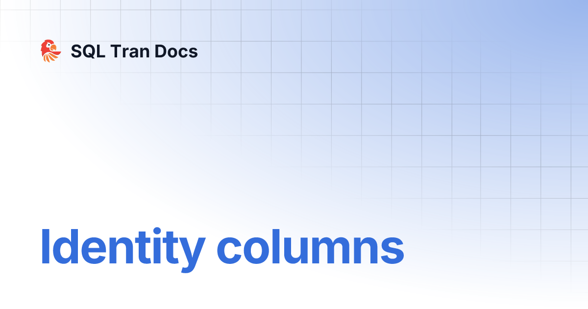 Identity columns | SQL Tran Docs