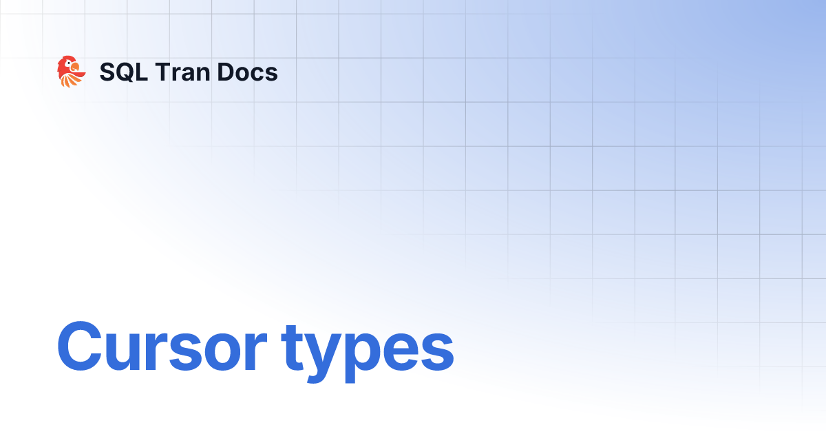 Cursor types | SQL Tran Docs Cursor types | SQL Tran Docs