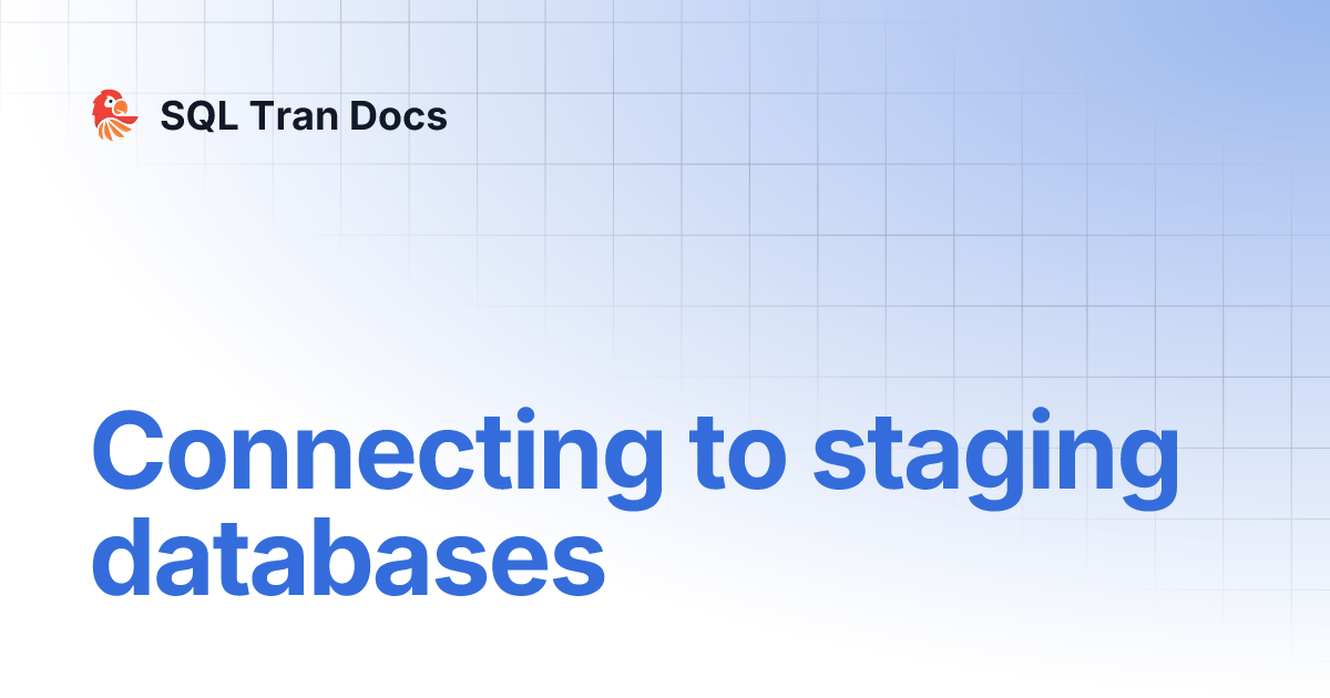 Connecting to staging databases | SQL Tran Docs