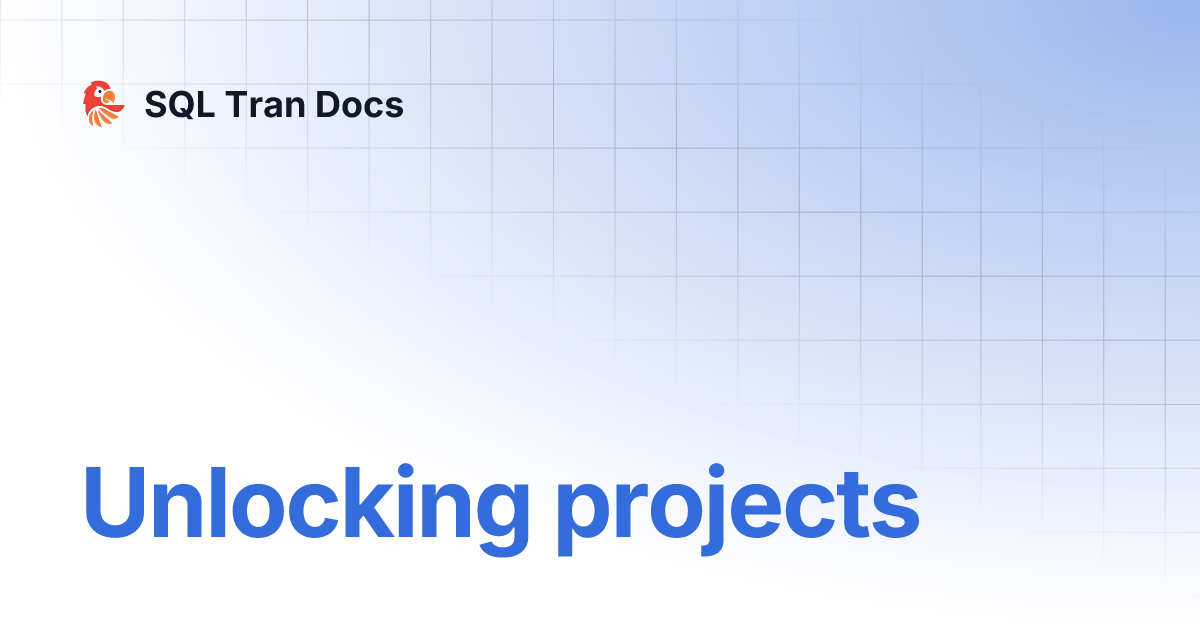 Unlocking Projects Sql Tran Docs 7044