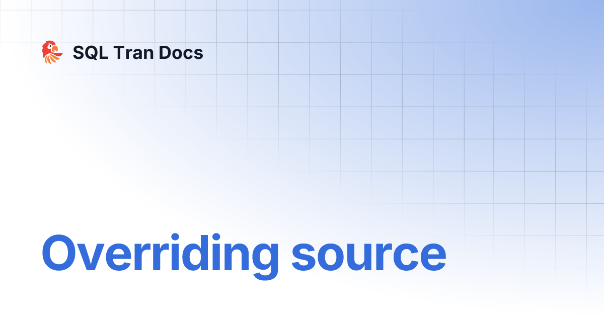 Overriding Source Sql Tran Docs 3536