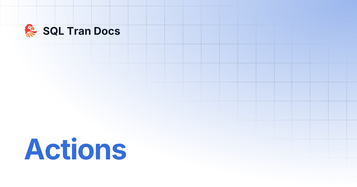 Actions | SQL Tran Docs