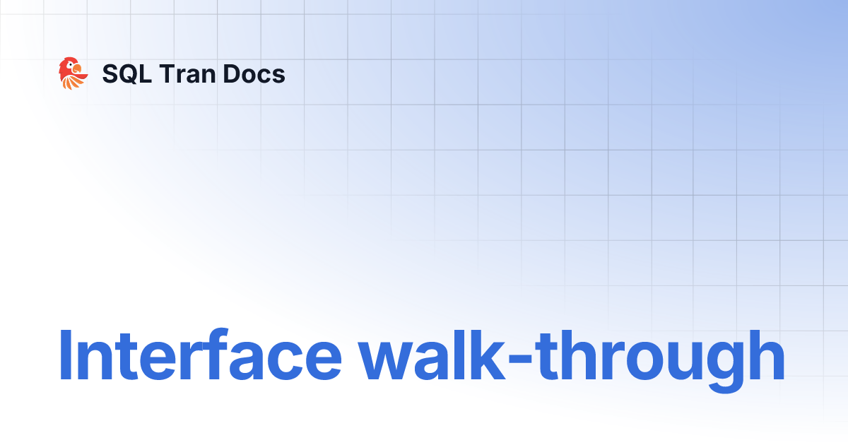 Interface walk-through | SQL Tran Docs