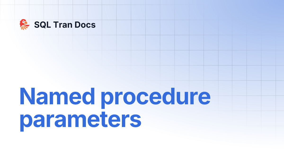 Named procedure parameters | SQL Tran Docs